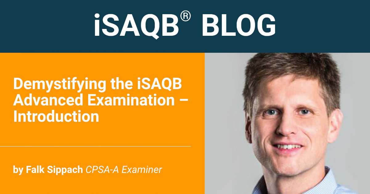Demystifying the iSAQB Advanced Examination – Introduction – iSAQB® Blog – iSAQB – International ...